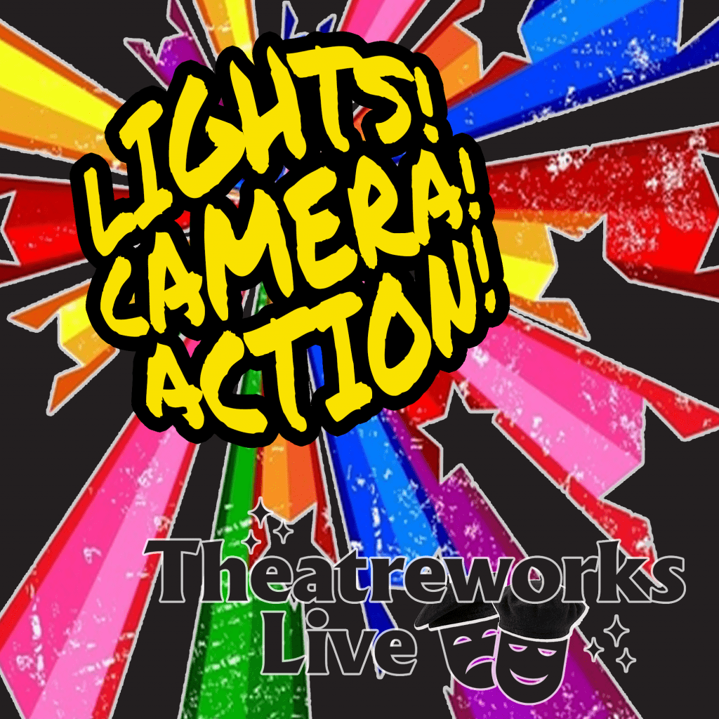 Lights! Camera! Action! - Afternoon ⋆ Theatreworks Live
